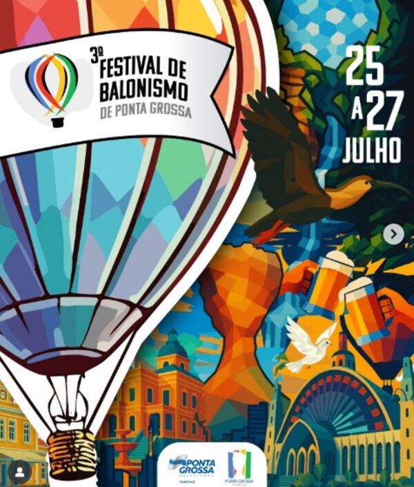 25, 26 e 27 JUL 2025 - 3o Festival de Balonismo 2025 de Ponta Grossa–PR ...